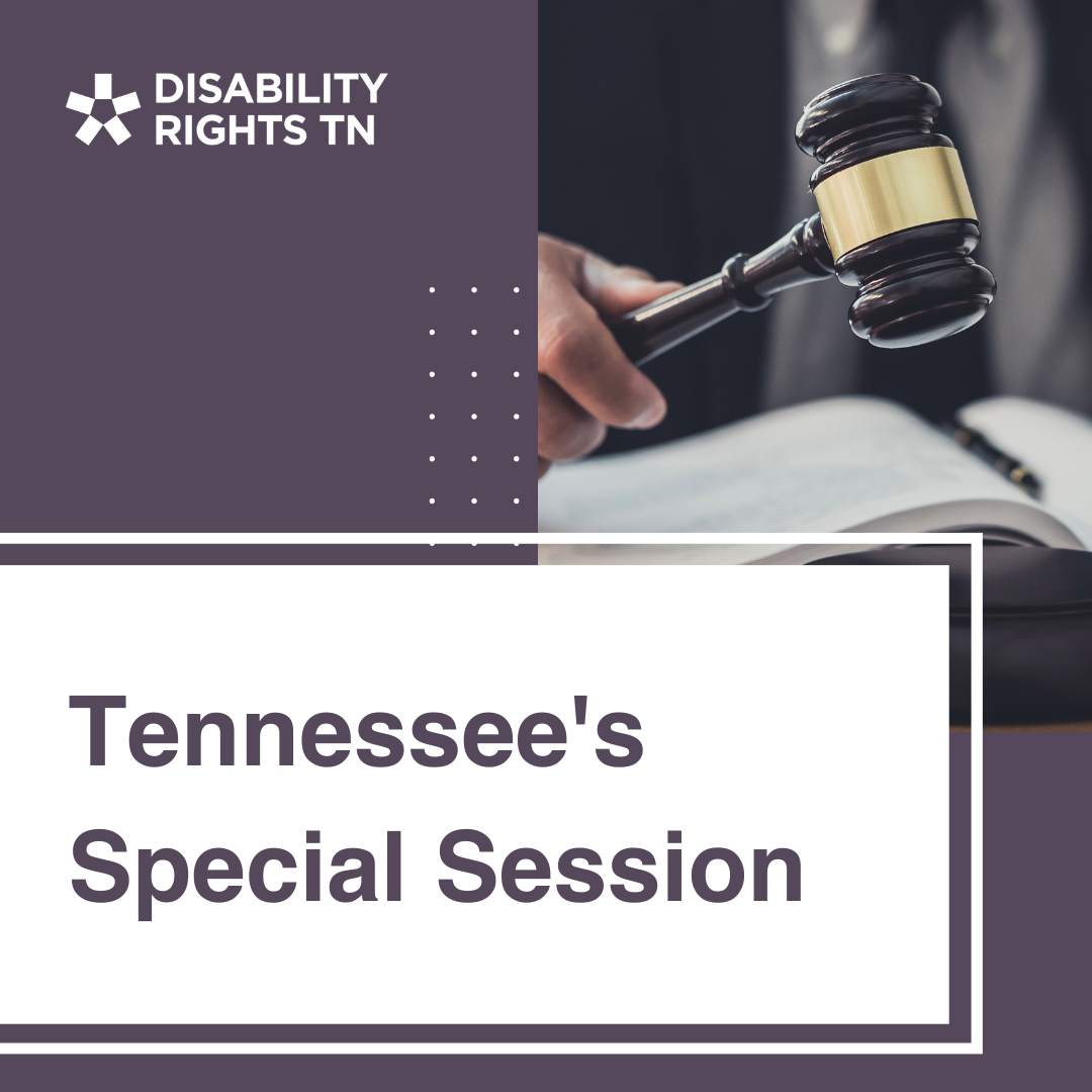 Tennessee s Special Session What You Need To Know Disability Rights